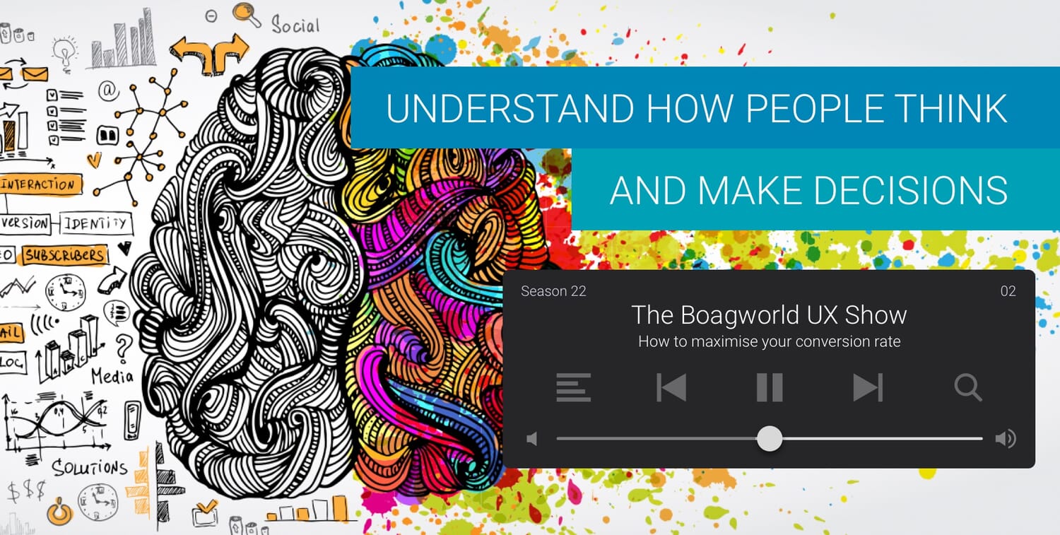 Understand How People Think And Make Decisions - Boagworld Show